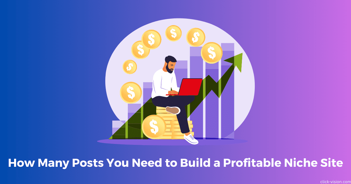 How Many Posts You Need to Build a Profitable Niche Site?