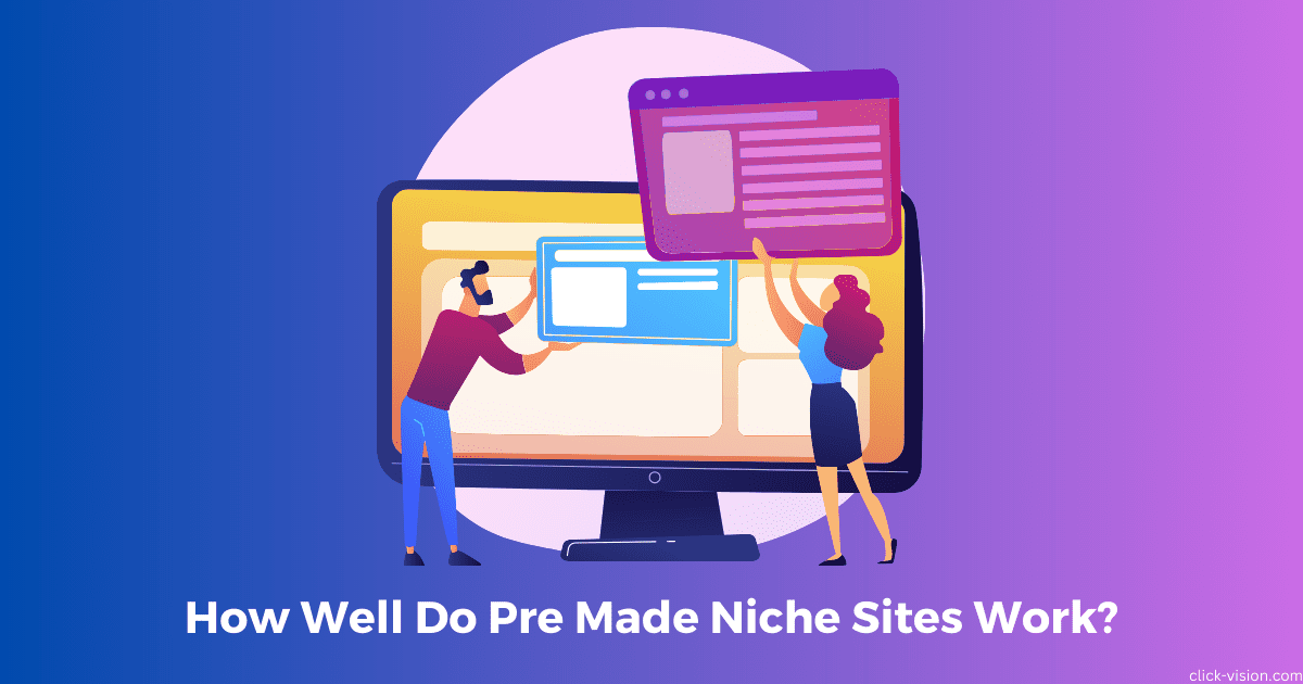 How Well Do Pre Made Niche Sites Work? | CLICKVISION