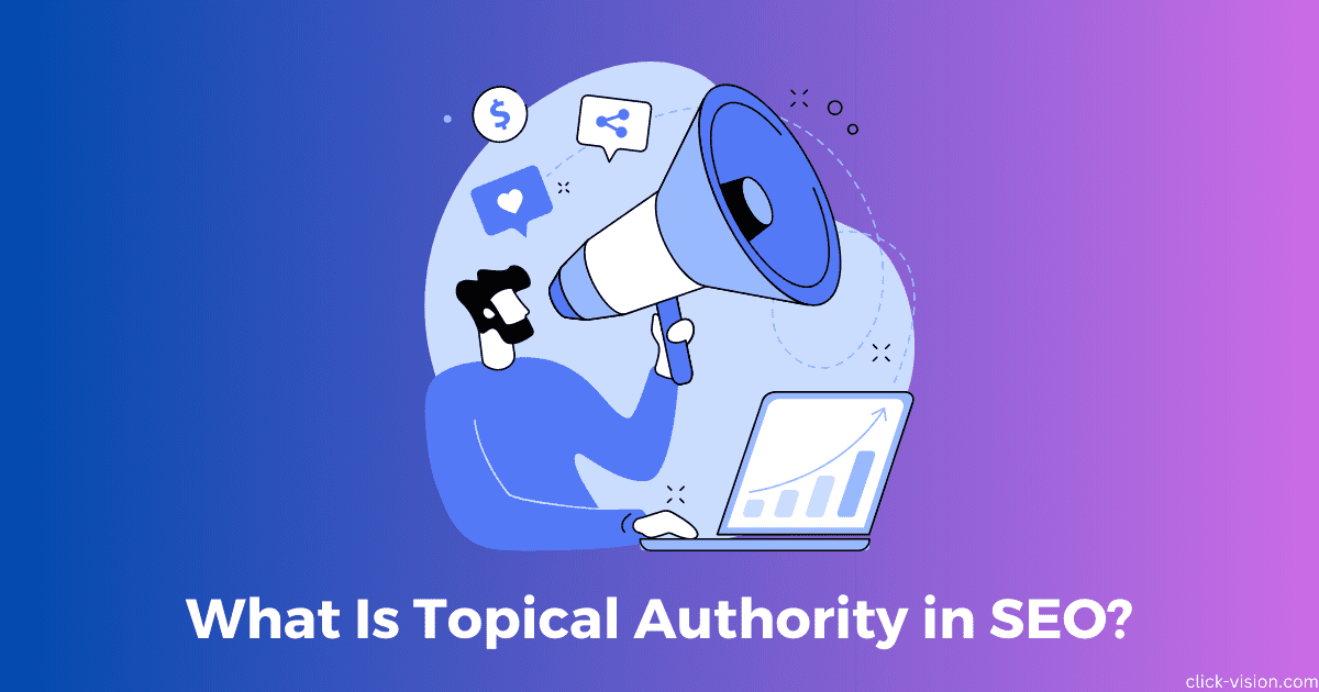 What Is Topical Authority in SEO? | CLICKVISION [2023]